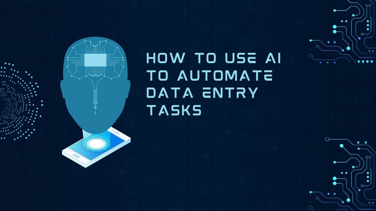 How To Use Ai To Automate Data Entry Tasks